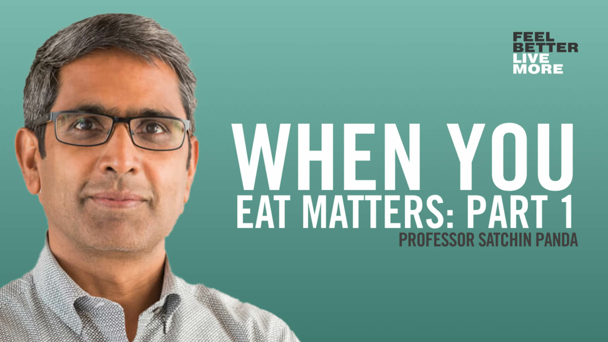 Circadian Rhythms & Eating with Prof. Satchin Panda: Part 1 / Feel ...