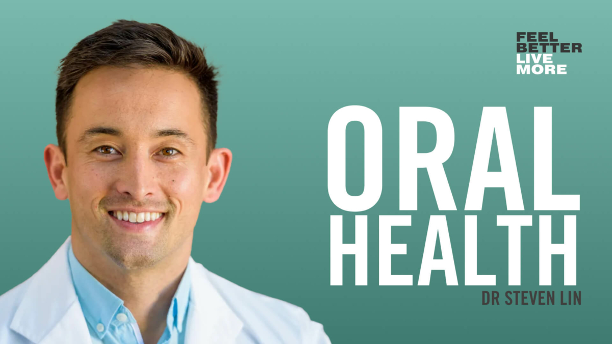 Oral Health & Overall Wellbeing with Dr. Steven Lin / Feel Better, Live ...