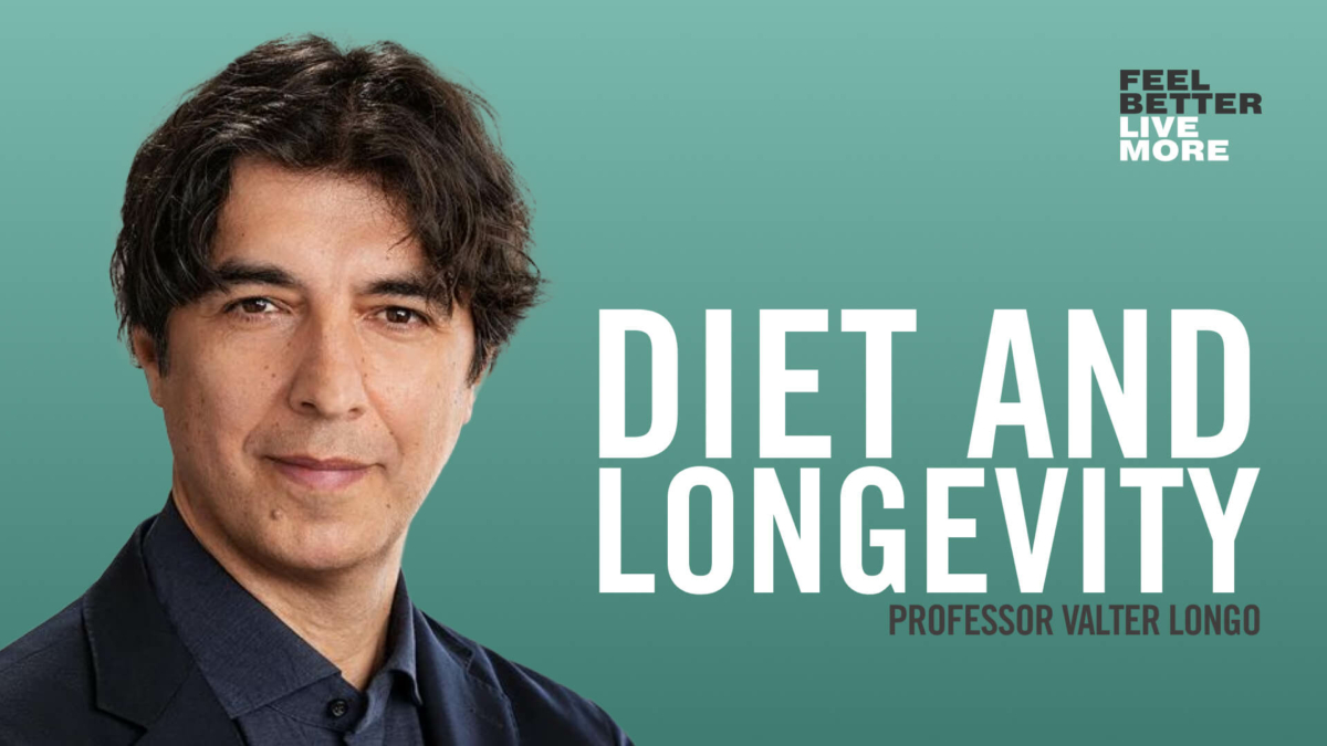 Eating for Longevity with Prof. Valter Longo / Feel Better, Live More ...
