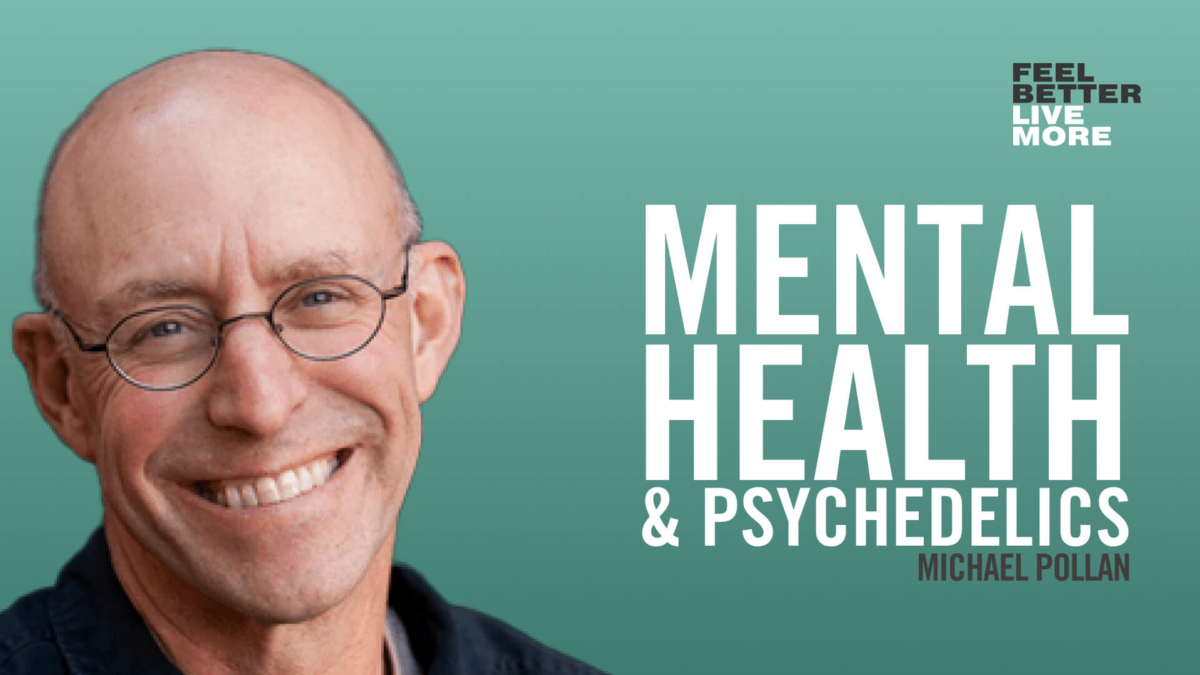 Psychedelics & Mental Health with Michael Pollan / Feel Better, Live ...