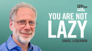 The Surprising Truth About Exercise with Professor Daniel Lieberman ...