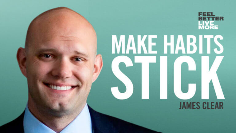 How to Build Good Habits and Break Bad Ones with James Clear / Feel ...