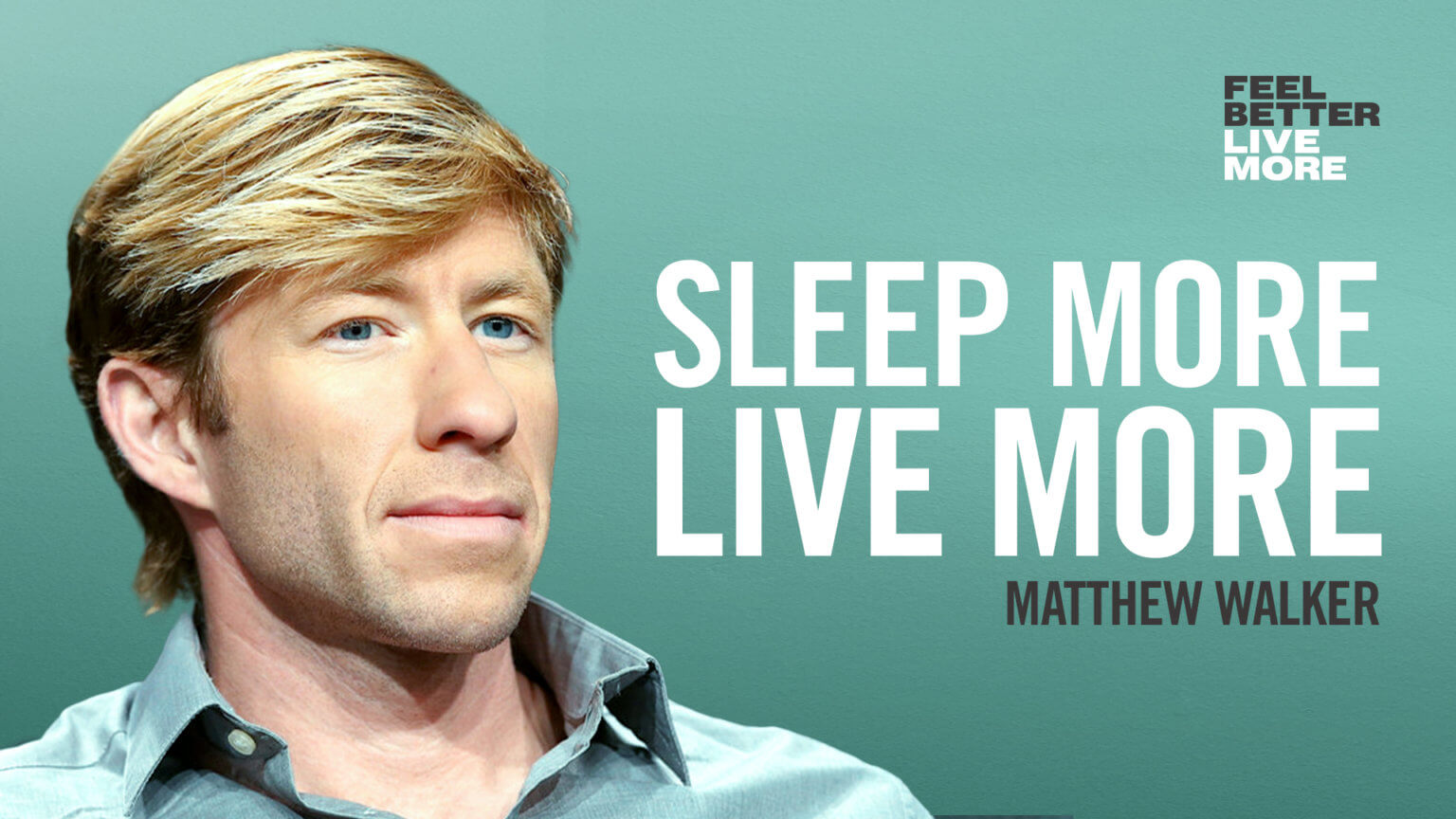 Improving Your Sleep / Feel Better, Live More Podcast
