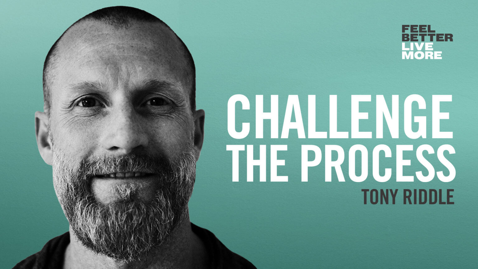 Overcoming Adversity with Tony Riddle / Feel Better, Live More Podcast