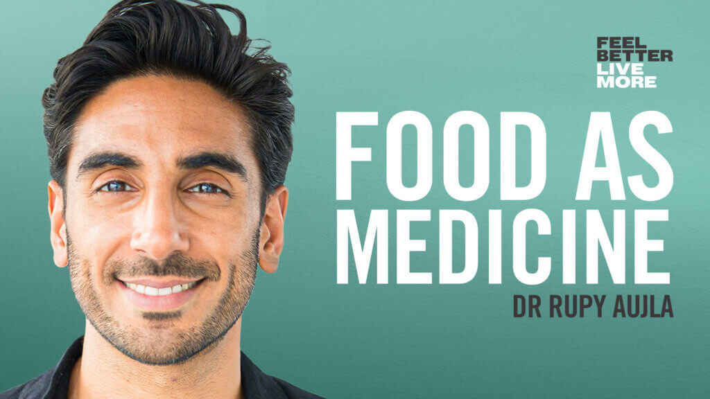 Dr. Rupy Aujla on Eating for Health / Feel Better, Live More Podcast