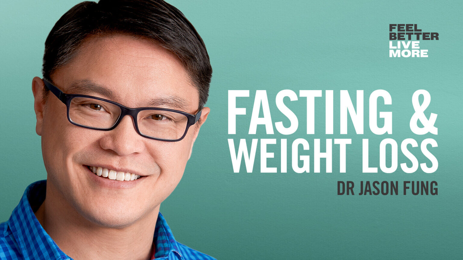 Intermittent Fasting - Dr Jason Fung / Feel Better, Live More Podcast