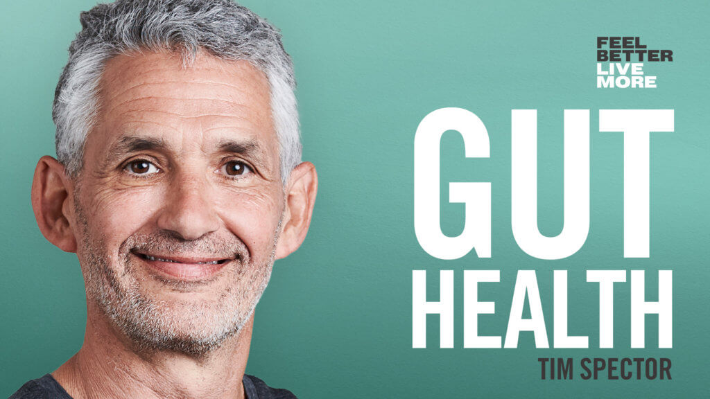 Gut Health Science - Tim Spector / Feel Better, Live More Podcast
