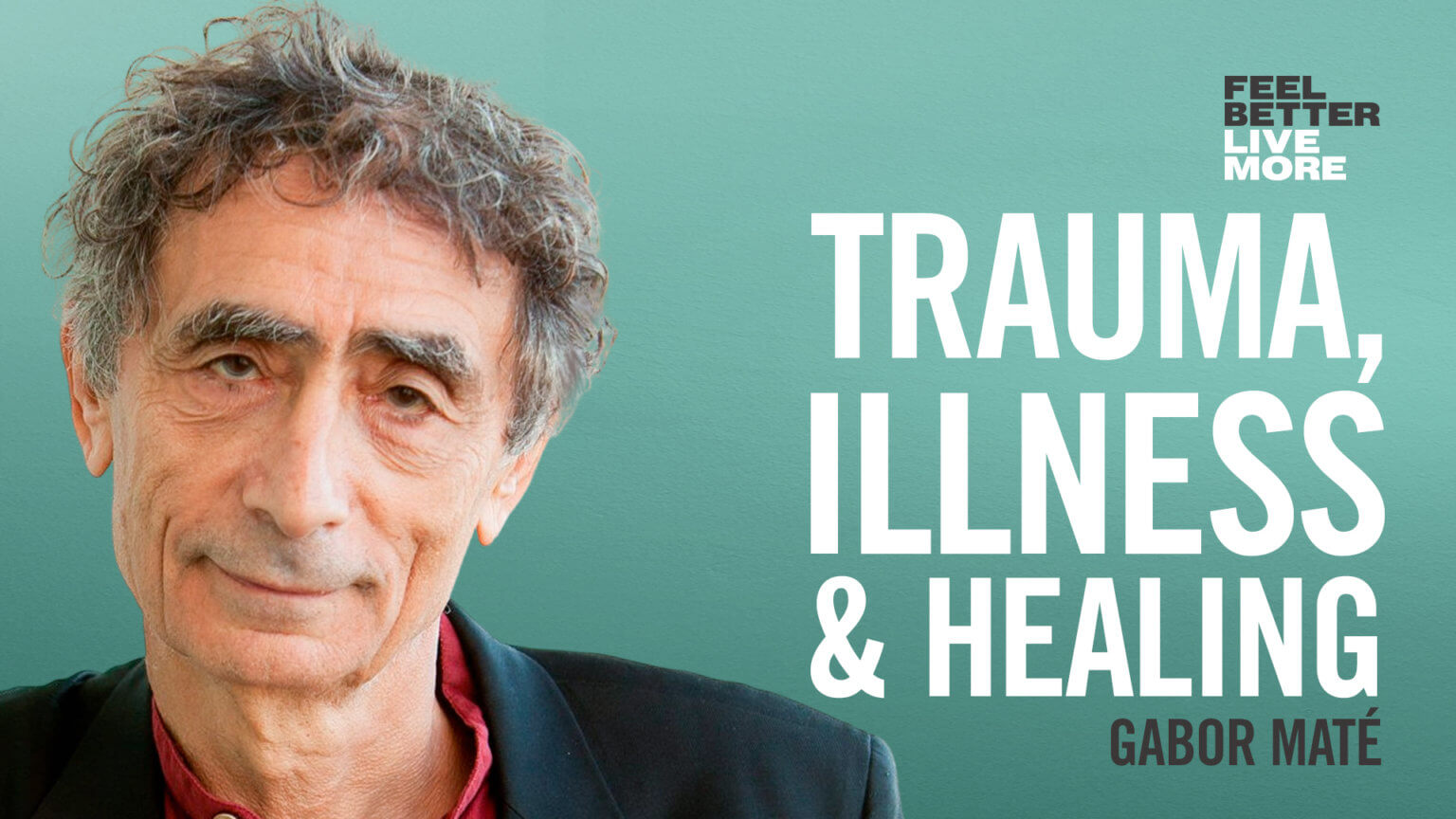 Trauma & Healing - Dr Gabor Maté / Feel Better, Live More Podcast