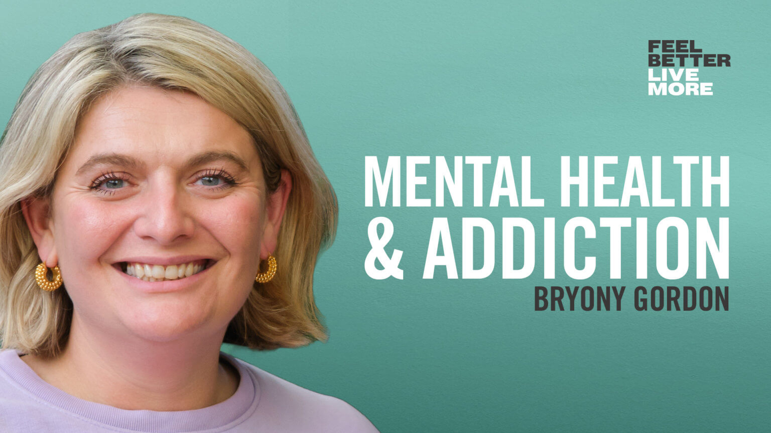 Overcoming Addiction - Bryony Gordon / Feel Better, Live More Podcast