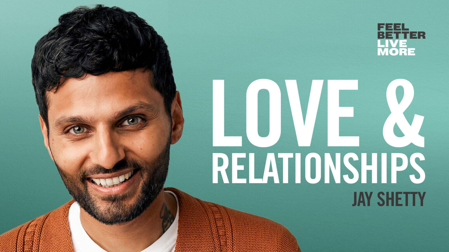 Relationships & Purpose - Jay Shetty / Feel Better, Live More Podcast