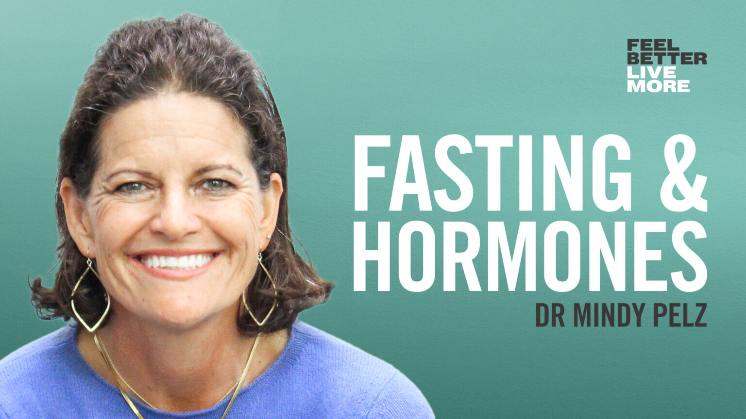 Fasting & Hormones - Dr Mindy Pelz / Feel Better, Live More Podcast