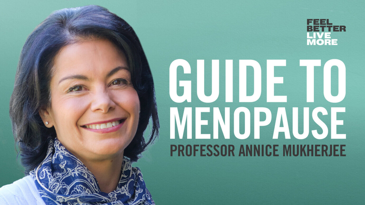 Understanding Menopause - Prof Annice Mukherjee / Feel Better, Live ...