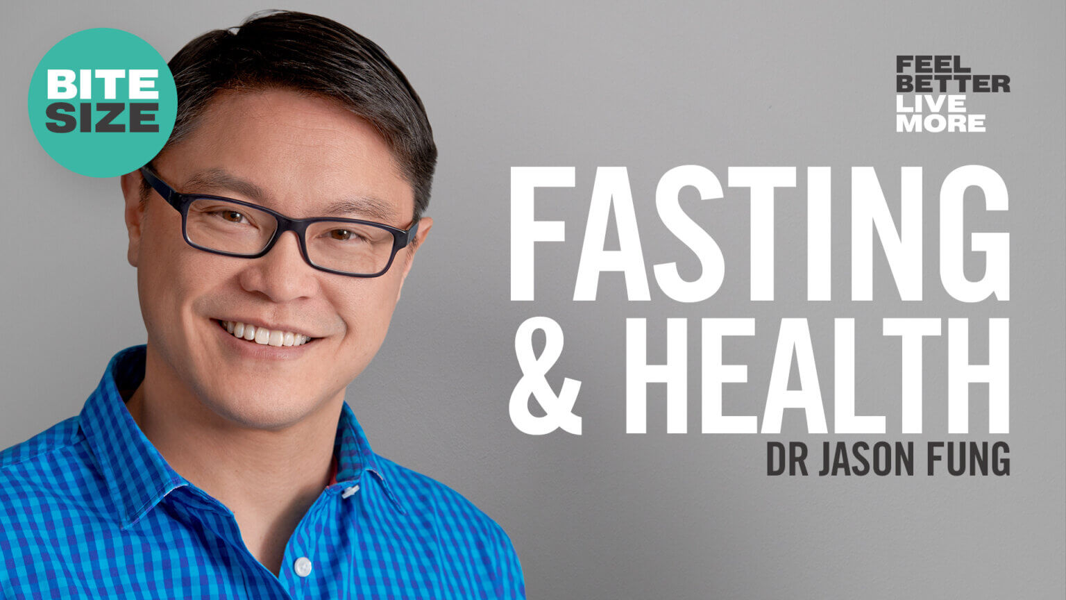 Why Fasting Works - Dr Jason Fung / Feel Better, Live More Podcast