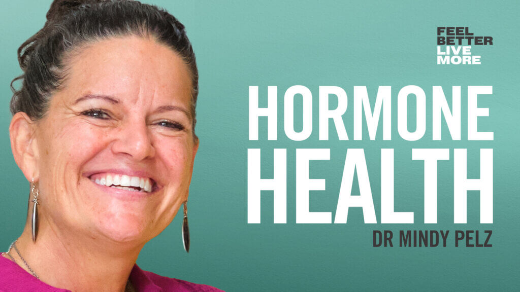 Menopause & Hormone Health with Dr. Mindy Pelz / Feel Better, Live More ...