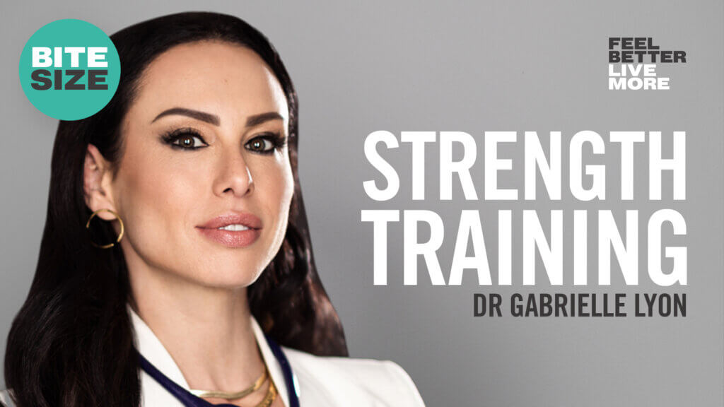 Importance Of Strength Training With Dr Gabrielle Lyon Feel Better