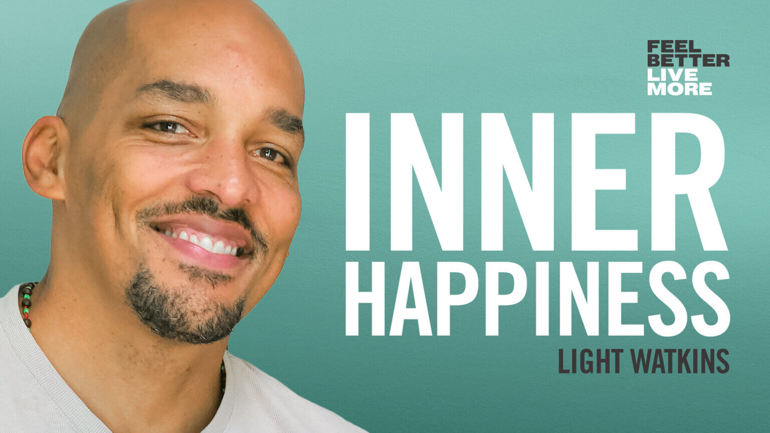 Finding Happiness & Intuition with Light Watkins / Feel Better, Live ...