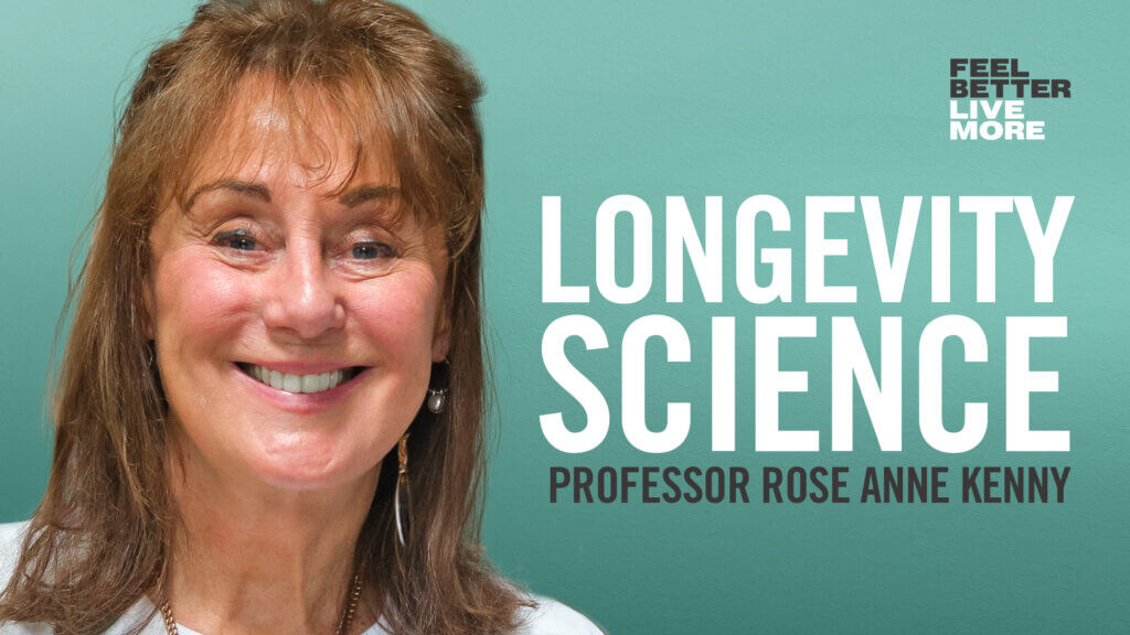 The New Science of Longevity with Prof. Rose Anne Kenny / Feel Better ...
