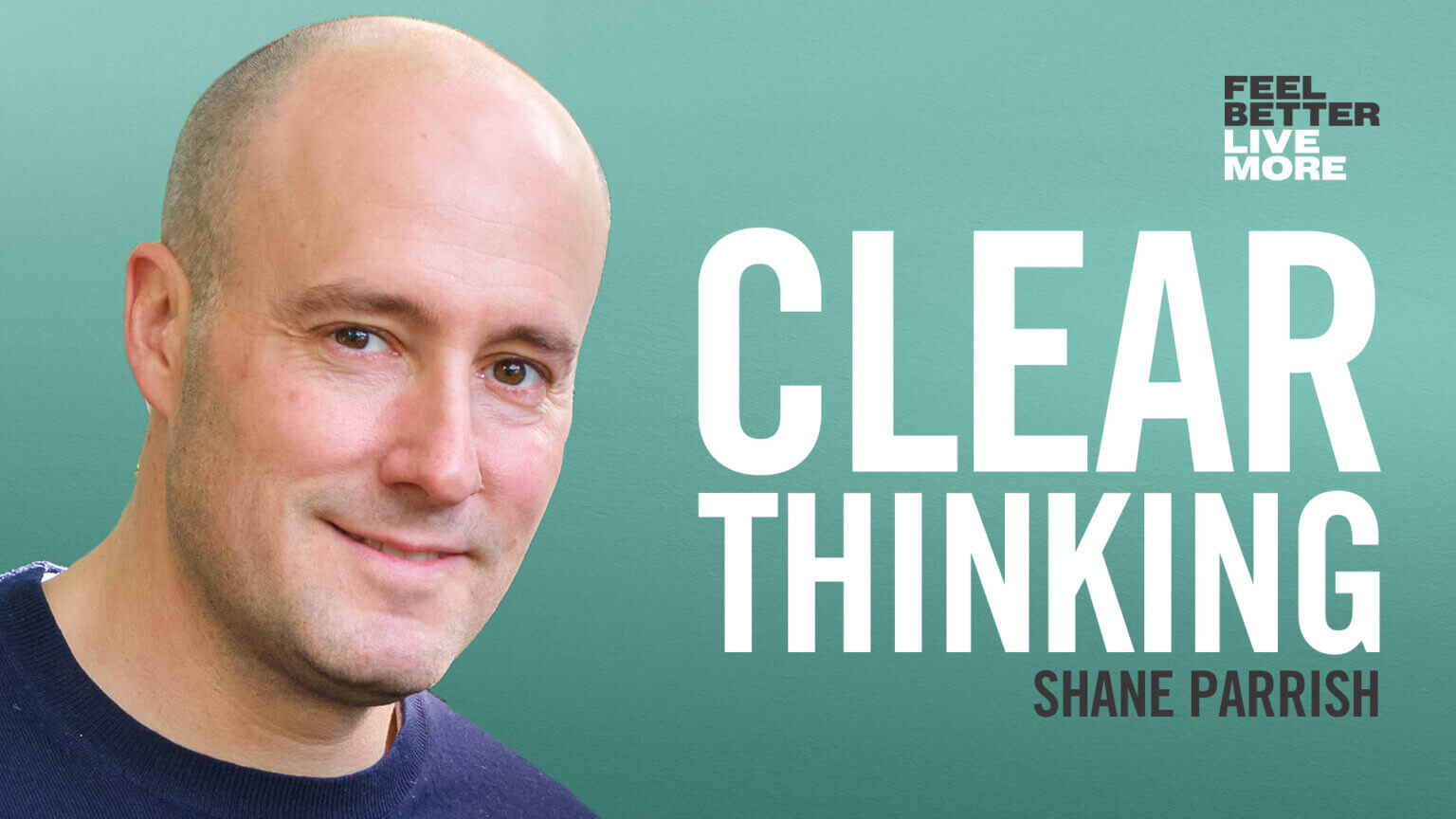 Creating Healthy Habits with Shane Parrish / Feel Better, Live More Podcast