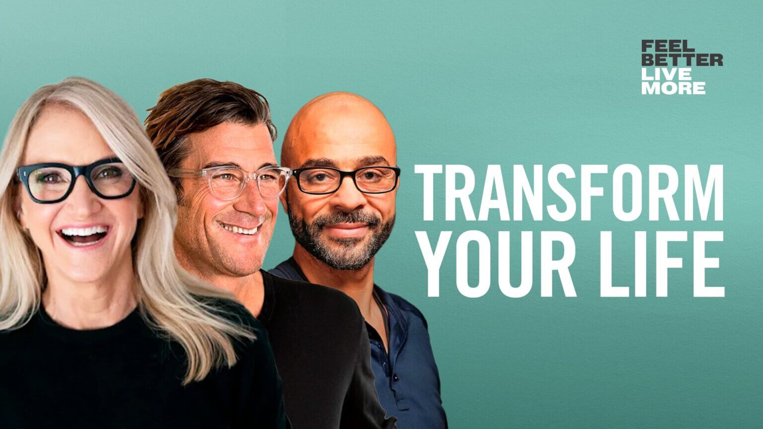 Transforming Your Life / Feel Better, Live More Podcast