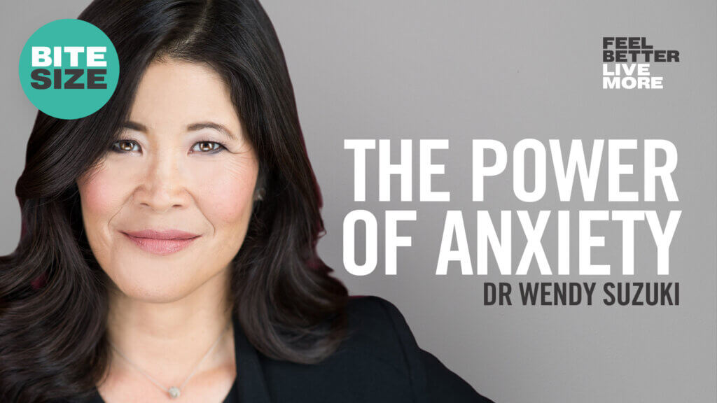 Anxiety as a Superpower with Dr. Wendy Suzuki / Feel Better, Live More Podcast