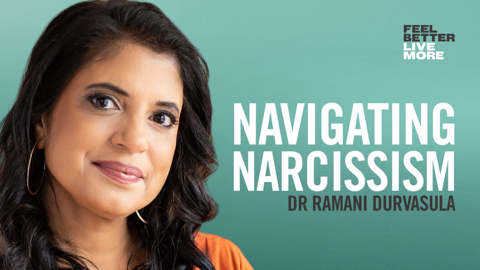 Spotting Narcissists with Dr. Ramani Durvasula / Feel Better, Live More Podcast