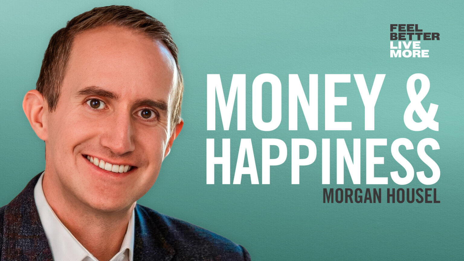 Living a Contented Life with Morgan Housel / Feel Better, Live More Podcast